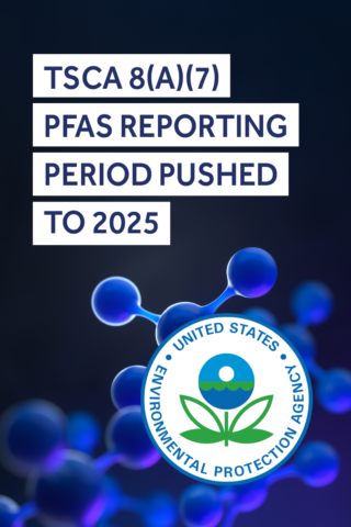 EPA Delays TSCA 8(a)(7) PFAS Reporting Period Until 2025 | GreenSoft